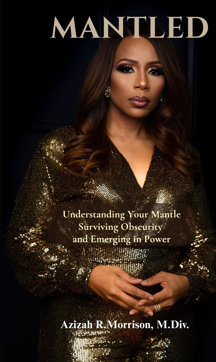 MANTLED: Understanding Your Mantle, Surviving Obscurity, and Emerging ...